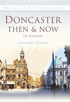 Amazon | Doncaster Then and Now: In Colour | Howse, Geoffrey | England