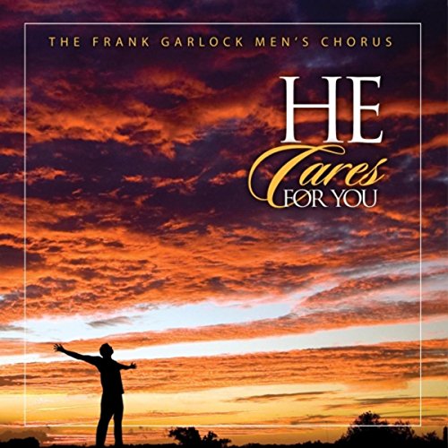 Amazon.com: He Cares for You : Frank Garlock Men's Chorus: Digital Music