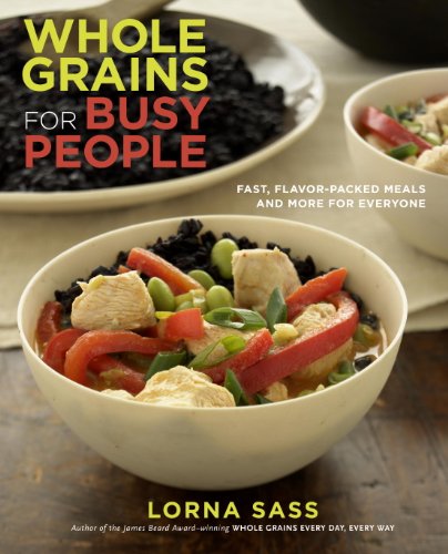 Whole Grains for Busy People: Fast, Flavor-Packed Meals and More for ...