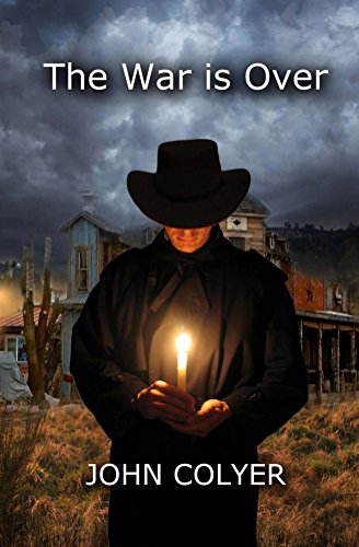 The War is Over (The War is Over Western Series Book 1) eBook : Colyer ...
