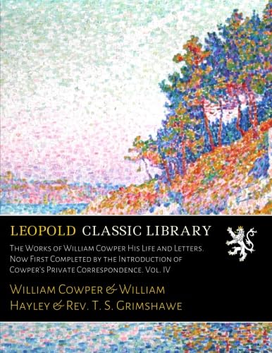 Amazon.com: The Works of William Cowper His Life and Letters. Now First ...