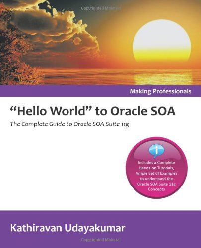 Amazon.com: "Hello World" to Oracle Soa: The Complete Guide to Oracle Soa Suite 11g ...