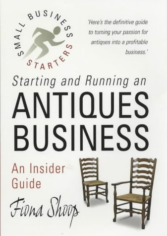 Starting & Running an Antiques Business: Fiona Shoop: 9781857038347 ...