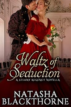 Waltz of Seduction: A Steamy Regency Novella - Kindle edition by Blackthorne, Natasha ...