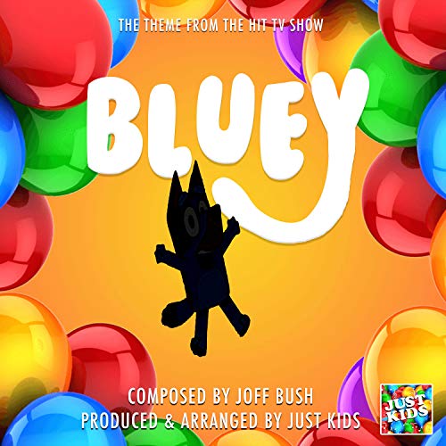 Play Bluey Main Theme (From "Bluey") by Just Kids on Amazon Music