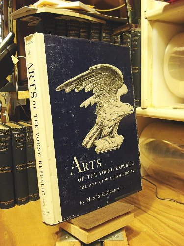 Arts of the Young Republic, The Age of William Dunlap: DICKSON, Harold ...