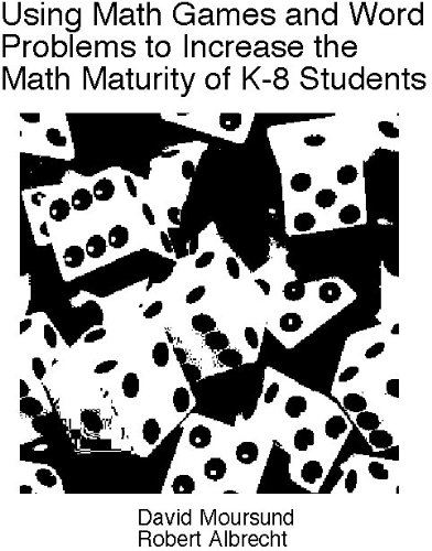 Using Math Games and Word Problems to Increase the Math Maturity of K-8 ...