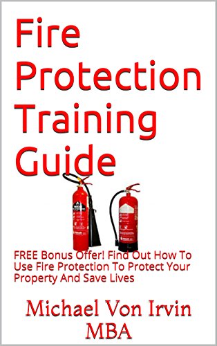 Fire Protection Training Guide: Find Out How To Use Fire Protection To ...