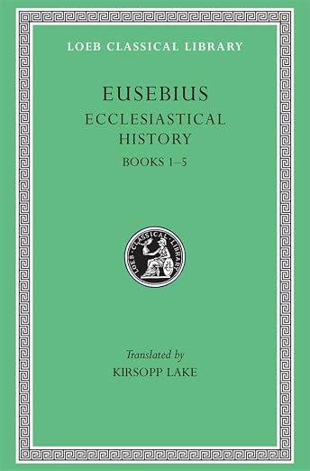 Ecclesiastical History, Volume I: Books 1–5: Eusebius, Lake, Kirsopp ...