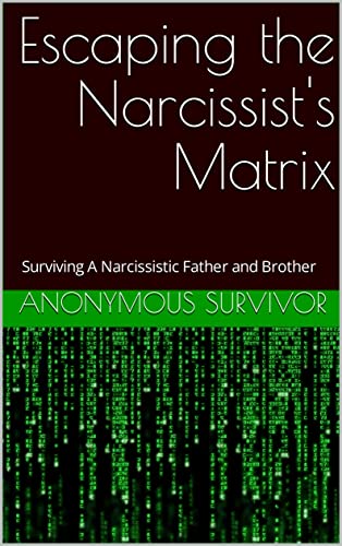 Amazon.com: Escaping the Narcissist's Matrix: Surviving A Narcissistic Father and Brother eBook ...