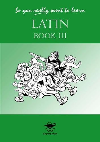 So You Really Want to Learn Latin: A Textbook for Common Entrance and ...