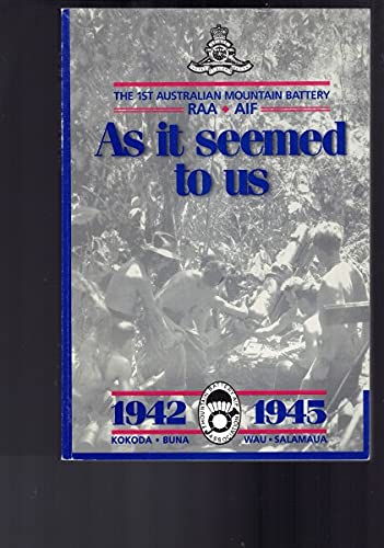 As it seemed to us: The 1st Australian Mountain Battery, RAA, AIF ...