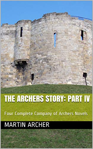 The Archers Story: Part IV: Four Complete Company of Archers Novels ...