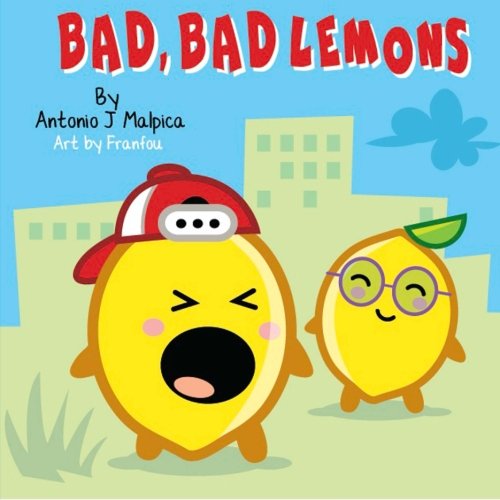 Bad, Bad Lemons: Malpica, Antonio J, Ury, Phillip "Pip", Franfou ...