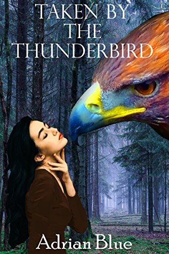 Taken by the Thunderbird - Kindle edition by Blue, Adrian. Literature ...