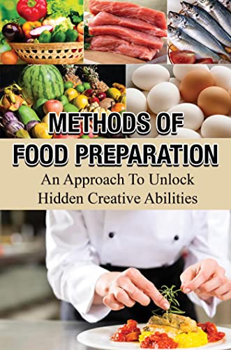Methods Of Food Preparation: An Approach To Unlock Hidden Creative ...