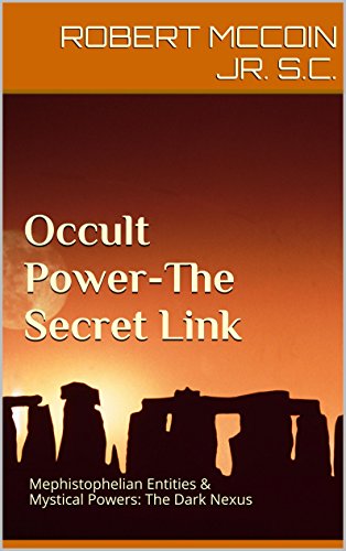 Occult Power-The Secret Link: Mephistophelian Entities & Mystical ...