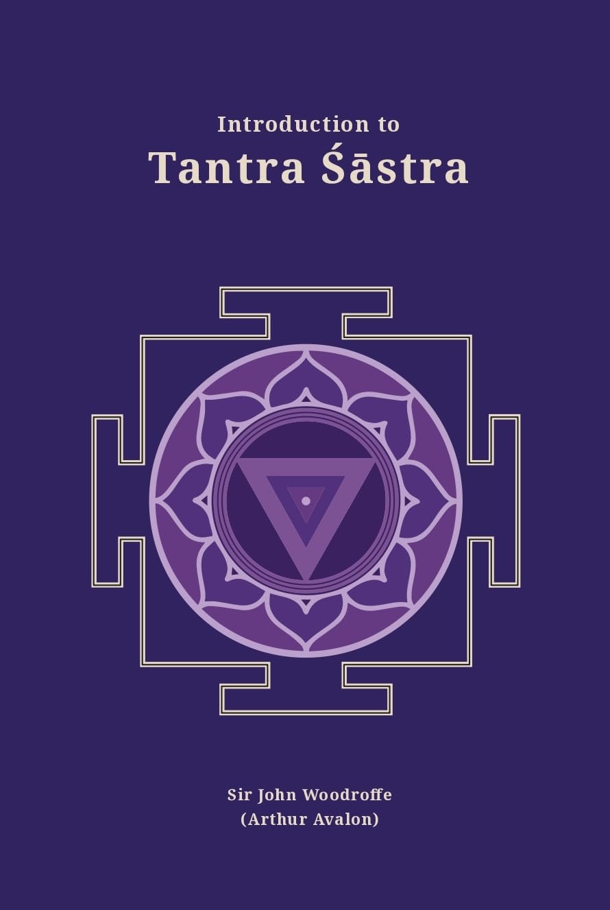 Buy Introduction To Tantra Sastra Revised Newly Composed Text Edition Sir John Woodroffe