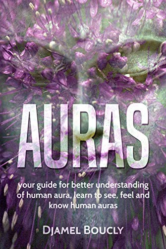 Amazon.com: Auras: Your guide for better understanding of the human ...