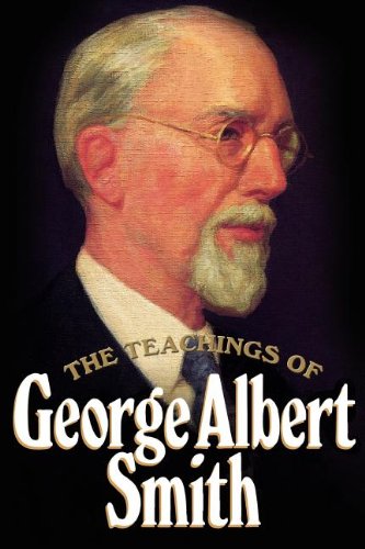 The teachings of George Albert Smith: Eighth president of the Church of ...