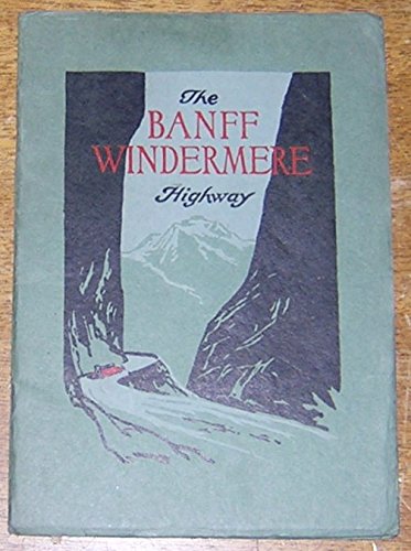 THE BANFF-WINDERMERE HIGHWAY: Canadian Department of the Interior ...