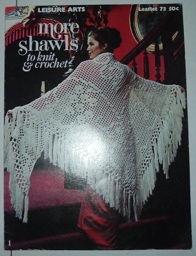 More Shawls to Knit & Crochet, Leisure Arts Leaflet 73: Marion Graham ...