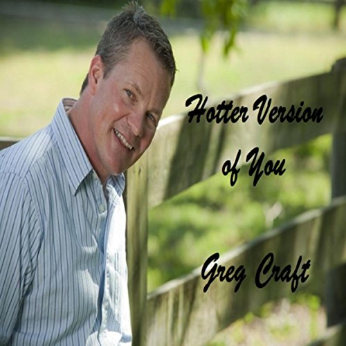 Hotter Version of You by Greg Craft on Amazon Music - Amazon.com