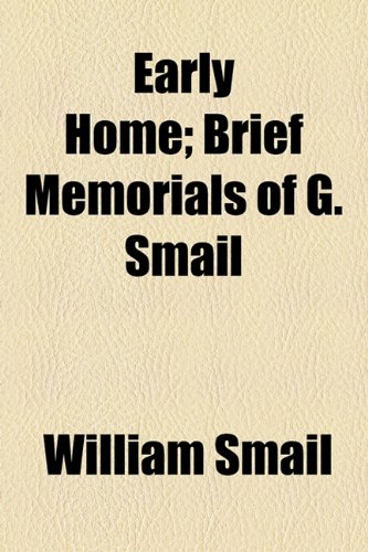 Amazon | Early Home: Brief Memorials of G. Smail | Smail, William ...