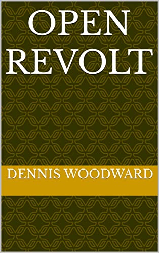 Open revolt eBook : WOODWARD, DENNIS : Amazon.in: Kindle Store