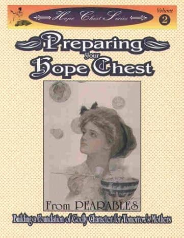 Preparing Your Hope Chest Hope Chest Series Volume 2 (Ages 9 & Up ...