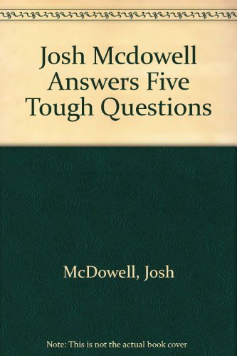 Josh McDowell Answers Five Tough Questions: McDowell, Josh ...