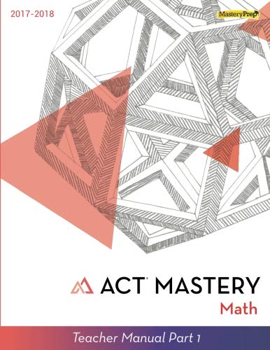 ACT Mastery Math Teacher Manual Part 1: MasteryPrep: 9781974633661 ...