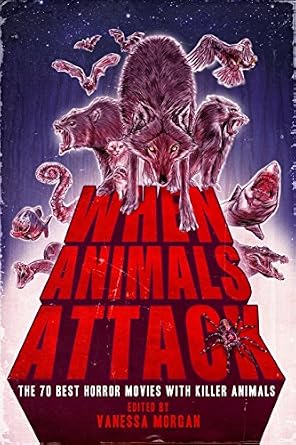 When Animals Attack: The 70 Best Horror Movies with Killer Animals ...