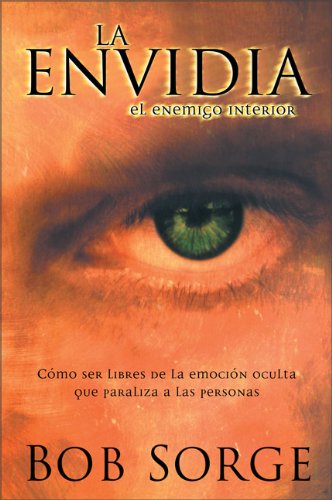 La envidia, el enemigo interior: Cómo ser libres de la emoción oculta ...