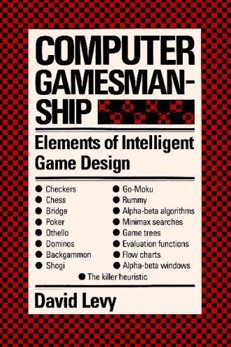 Computer Gamesmanship: The Complete Guide to Creating and Structuring ...