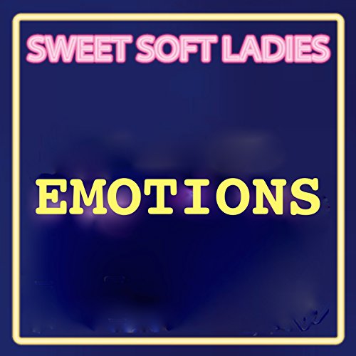 Play Emotions (Coolest Hits Version) by Sweet Soft Ladies on Amazon ...