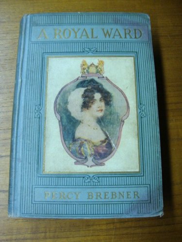 A Royal Ward: Percy Brebner, Harry C. Edwards: Amazon.com: Books