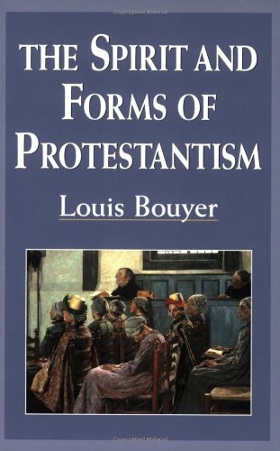 The Spirit and Forms of Protestantism: Bouyer, Louis: 9781889334318 ...