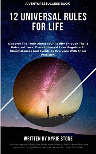 12 Universal Rules For Life: Discover The Truth About Your Reality ...