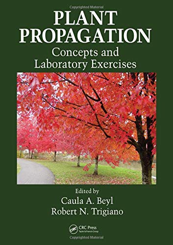 Plant Propagation Concepts and Laboratory Exercises: Beyl, Caula A ...
