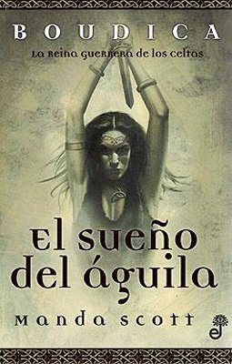 Amazon.com: Boudica: El Sueño Del Aguila: 9789876280037: Manda Scott: Books