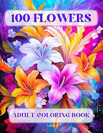 100 Flowers Adult Coloring Book: Beautiful and Easy Flowers, Vases with ...