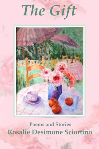 Amazon.com: The Gift: 9780692332009: Sciortino, Mrs. Rosalie Desimone ...