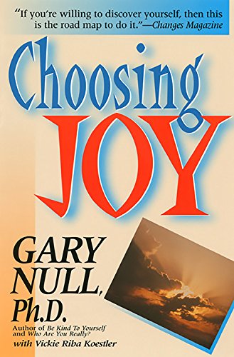 Choosing Joy (Null, Gary): Null PhD, Gary: 9780786705221: Amazon.com: Books