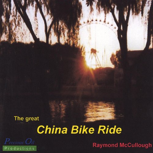 Amazon.com: The great China Bike Ride : Raymond Mccullough: Digital Music