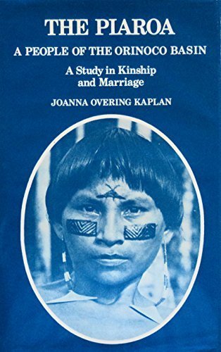 The Piaroa: A People of the Orinoco Basin : A Study in Kinship and ...
