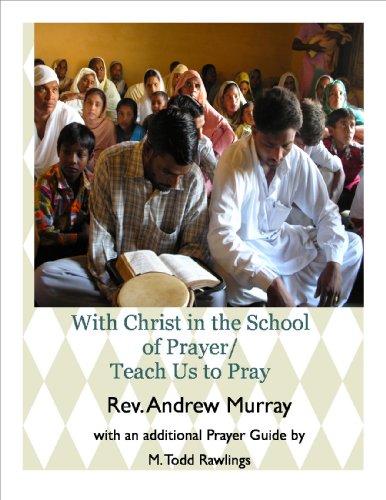 Andrew Murray - With Christ in the School of Prayer/Teach Us to Pray ...