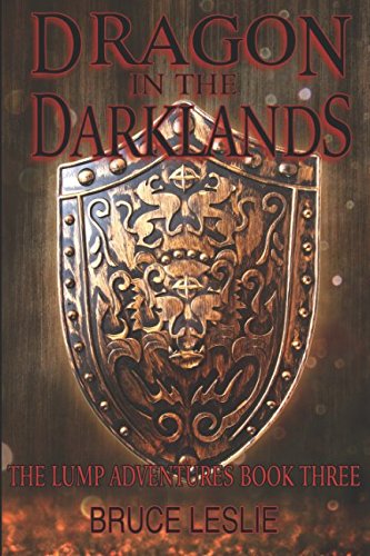 Dragon In The Darklands: The Lump Adventures Book Three: Leslie, Bruce ...