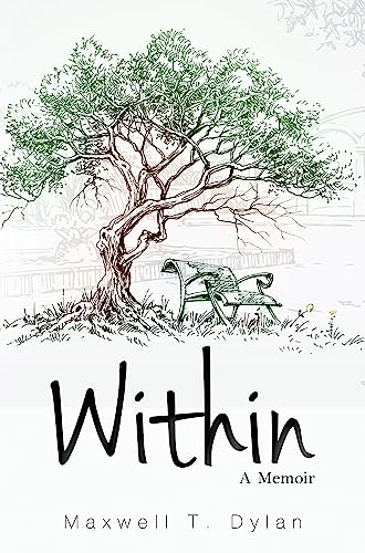 Amazon.com: Within. A Memoir. eBook : Dylan, Maxwell T.: Books