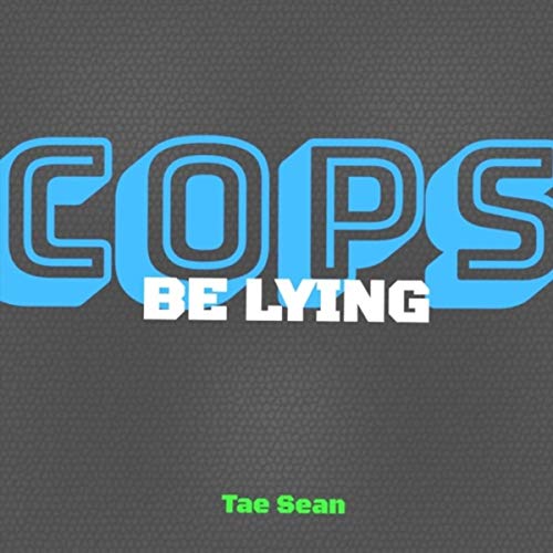 Play Cops Be Lying by Tae Sean on Amazon Music